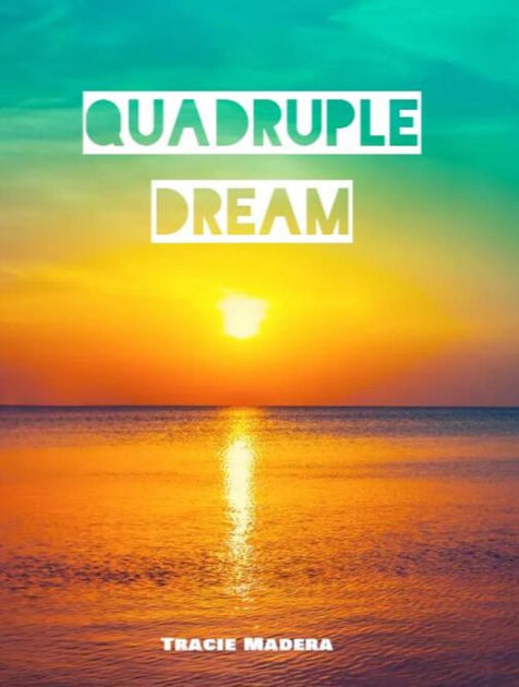Quadruple dream by Tracie Madera | eBook | Barnes & Noble®