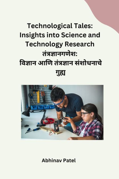 Technological Tales: Insights into Science and Technology Research by ... Technological Tales: Insights into Science and Technology Research by ...