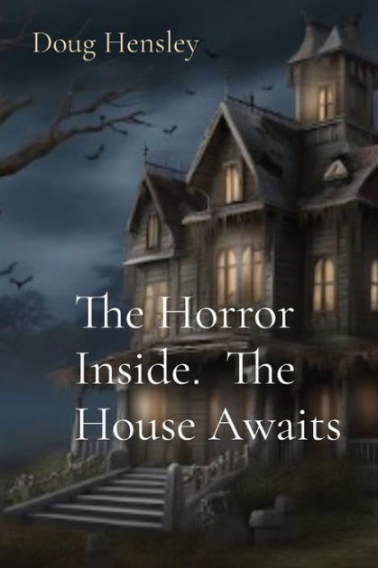 The Horror Inside. The House Awaits by Doug Hensley, Paperback | Barnes & Noble®