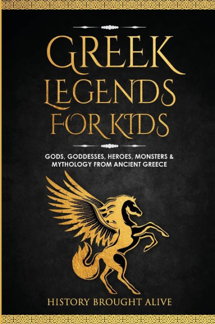 Greek Legends For Kids: Gods, Goddesses, Heroes, Monsters & Mythology ...