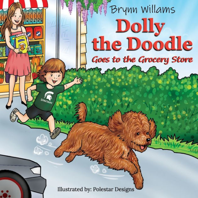 Oh Dolly! Dolly the Doodle Goes to the Grocery Store by Brynn Williams ...