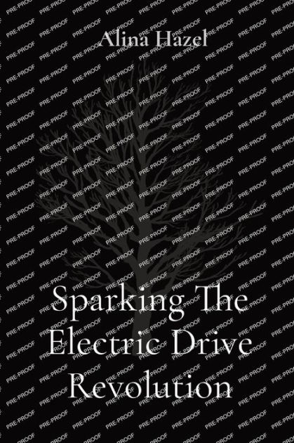 Sparking The Electric Drive Revolution by Alina Hazel, Paperback | Barnes & Noble®