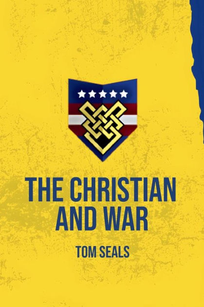 The Christian and War: What the Old Testament, New Testament, and Early ...