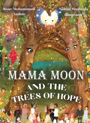 Mama Moon and the Trees of Hope by Rose Mohammadi, Nithini Wathsala, Hardcover | Barnes & Noble®