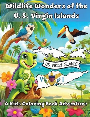 Wildlife Wonders of the U.S. Virgin Islands: A Kids Coloring Book ...