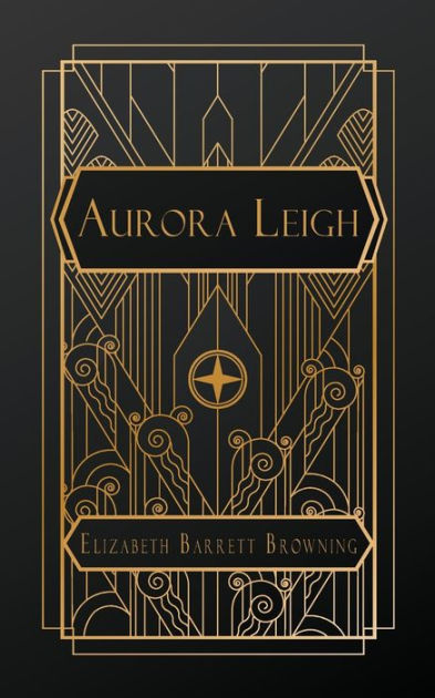 Aurora Leigh: A Poem in Nine Books by Elizabeth Barrett Browning, Paperback | Barnes & Noble®