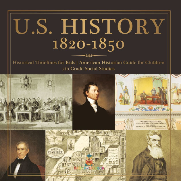U.S. History 1820-1850 - Historical Timelines for Kids American ...