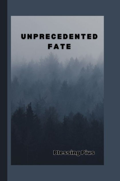 Unprecedented Fate by Blessing Pius, Paperback | Barnes & Noble®