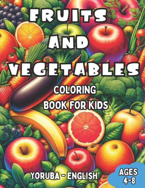 Yoruba - English Fruits and Vegetables Coloring Book for Kids Ages 4-8 ...