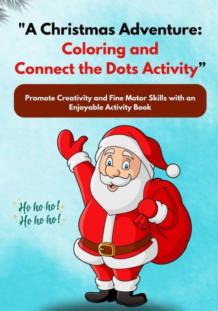 "A Christmas Adventure: Coloring and Connect the Dots Activity" Fine ...
