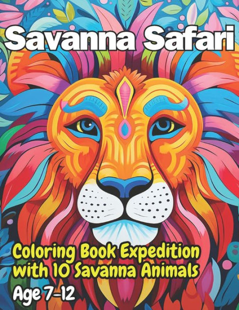 Savanna Safari: Coloring Book Expedition with 10 Savanna Animals by ...