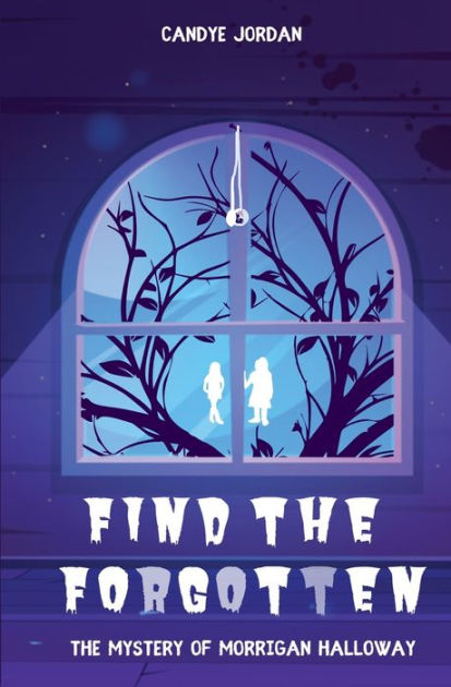 Find the Forgotten: The Mystery of Morrigan Halloway by Candye Jordan, Paperback | Barnes & Noble®