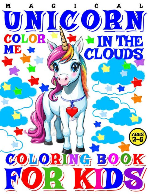 MAGICAL UNICORN COLORING BOOK FOR KIDS - COLOR ME - IN THE CLOUDS: 40 ...