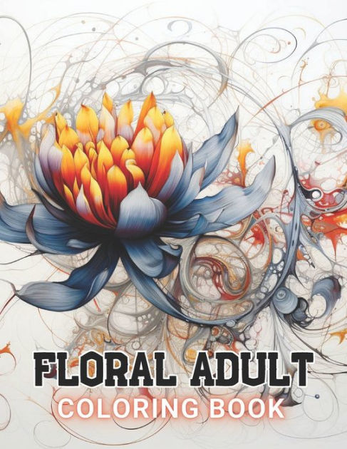 Floral Adult Coloring Book 100 Amazing Coloring Pages For All Ages By
