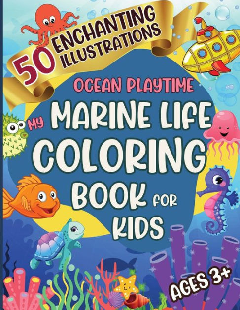 Ocean Playtime - My Marine Life Coloring Book For Kids: Dive into 50 ...