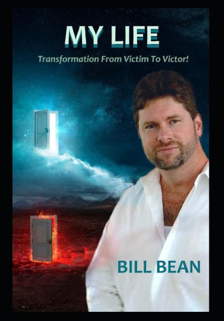 My Life: Transformation from victim to Victor by Bill Bean, Paperback | Barnes & Noble®