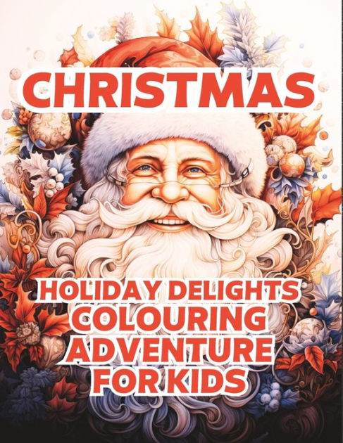 A Christmas Coloring Adventure for Kids, Teens and Adult: Holiday ...