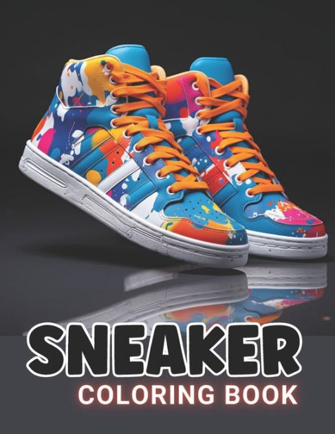 Sneaker Coloring Book: 100+ High-Quality and Unique Coloring Pages For ...