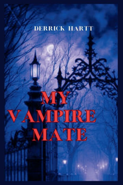 My vampire mate by Derick Hartt, Paperback | Barnes & Noble®