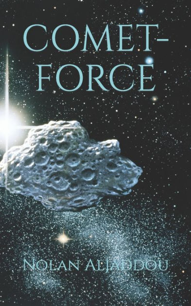 COMET-FORCE by Nolan Aljaddou, Paperback | Barnes & Noble®