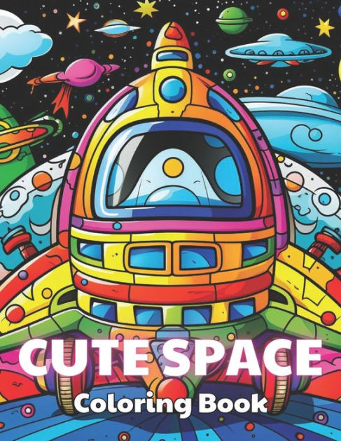 Cute Space Coloring Book for Kids: New and Exciting Designs Coloring ...