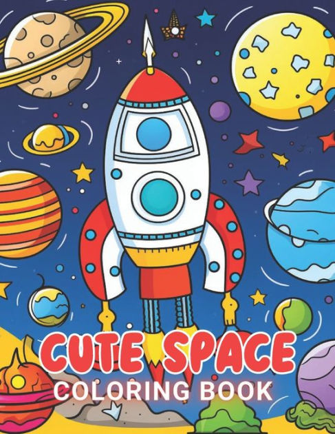 Cute Space Coloring Book for Kids: 100+ New and Exciting Designs ...