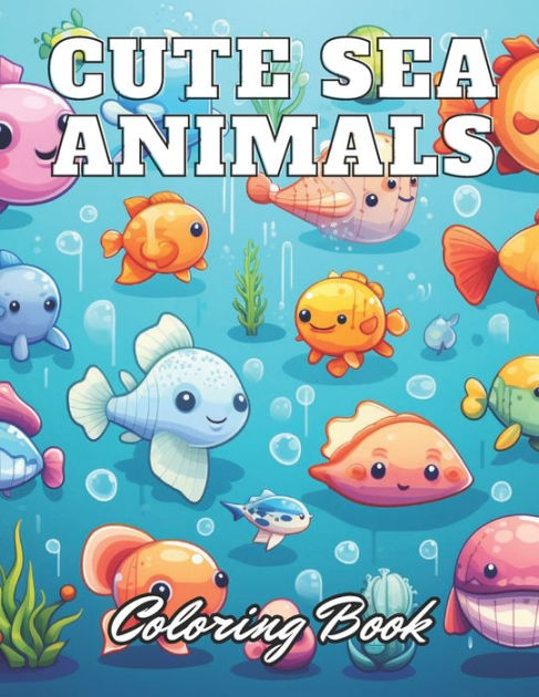 Cute Sea Animals Coloring Book for Kids: 100+ High-Quality Coloring ...