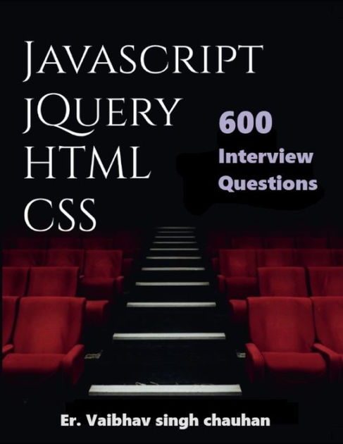 Javascript Jquery Html And Css Inteview Questions 600 Selected Questions By Er Vaibhav Singh 9232