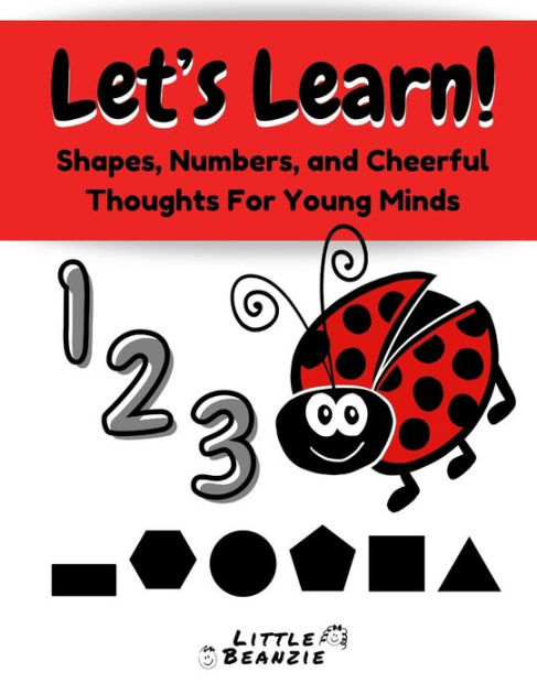 Let's Learn!: Shapes, Numbers, and Cheerful Thoughts For Young Minds by ...