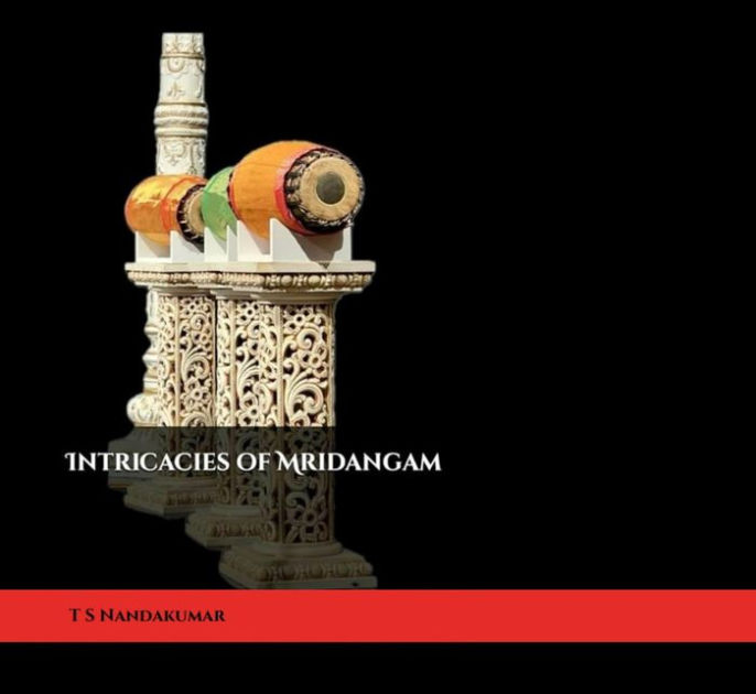 Intricacies of Mridangam by Nandakumar T S, Hardcover | Barnes & Noble®
