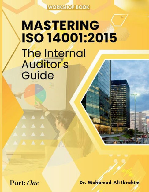 Mastering ISO 14001: 2015: The Internal Auditor's Guide by Mohamed Ali Ibrahim, Paperback ...