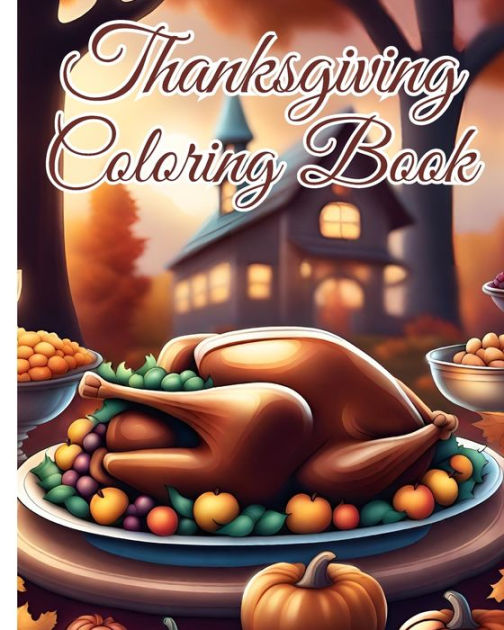 Thanksgiving Coloring Book for Kids Ages 4-8: Turkeys, Boys and Girls ...