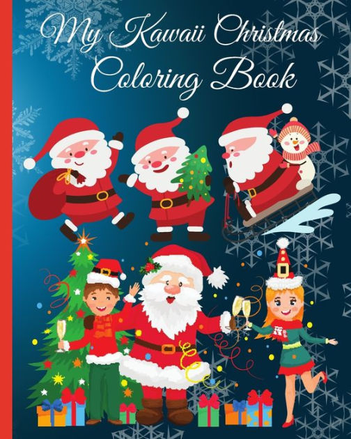 My Kawaii Christmas Coloring Book: Cute Coloring Book of Santa Claus ...