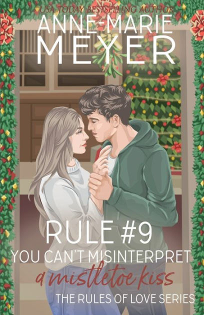 Rule #9: You Can't Misinterpret a Mistletoe Kiss: by Anne-marie Meyer, Paperback | Barnes & Noble®