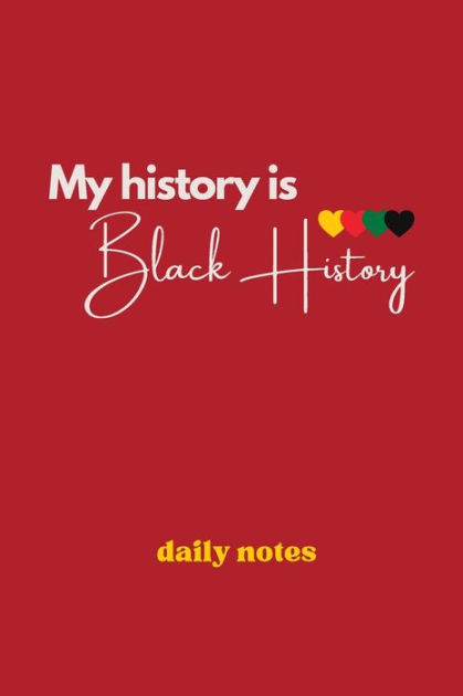 Black History Month Journal: Celebrate Black Culture My History Is ...