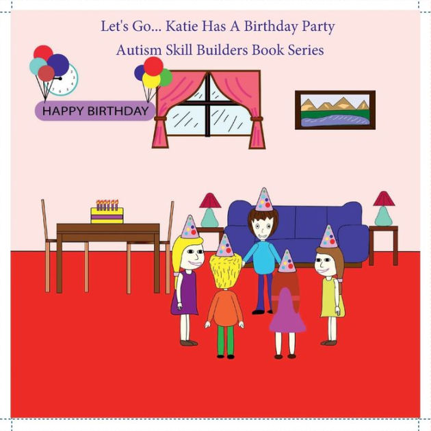 Let's Go... Katie Has A Birthday Party by Lena Sankovich, Vincent Moncada, Paperback | Barnes ...