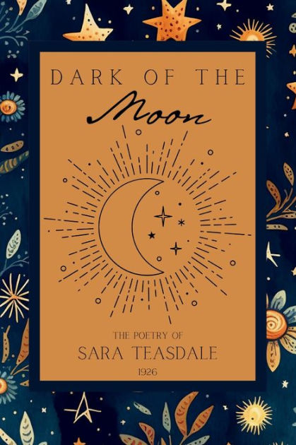 Dark of the Moon: The Poetry of Sara Teasdale, 1926 by Sara Teasdale ...