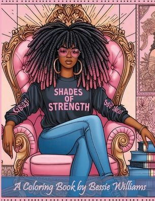 Shades Of Strength: Color Your Path to Self-Love by Bessie Williams ...