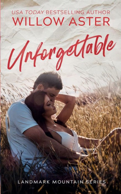 Unforgettable: A Small Town Enemies to Lovers Romance by Willow Aster, Paperback | Barnes & Noble®