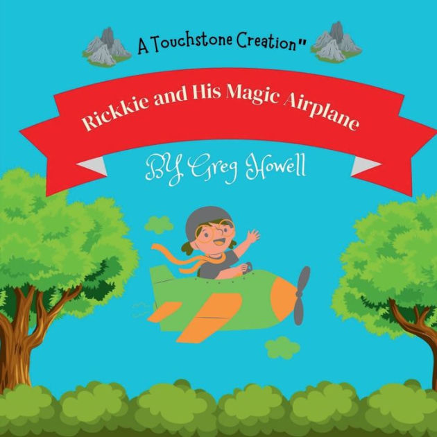 Rickkie And His Magic Airplane by Greg Howell | eBook | Barnes & Noble®