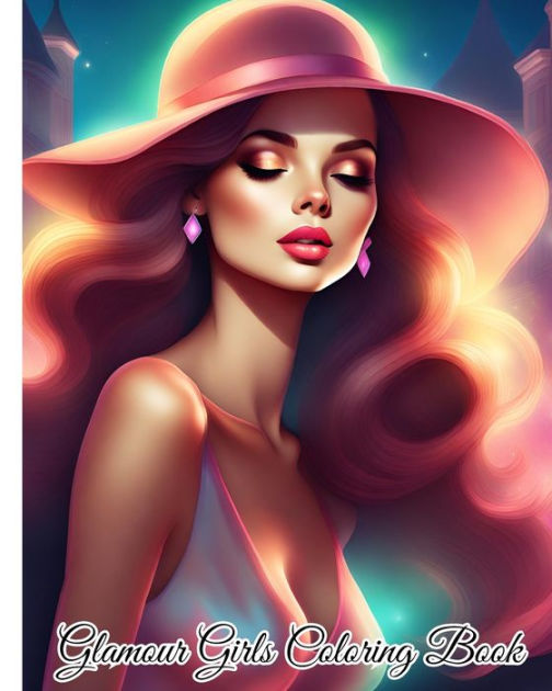 Glamour Girls Coloring Book Dazzling And Trendy Designs A Sparkling