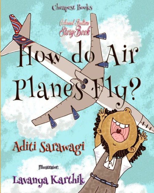 How do Airplanes Fly?: "Coloured Bedtime StoryBook" by Aditi Sarawagi ...