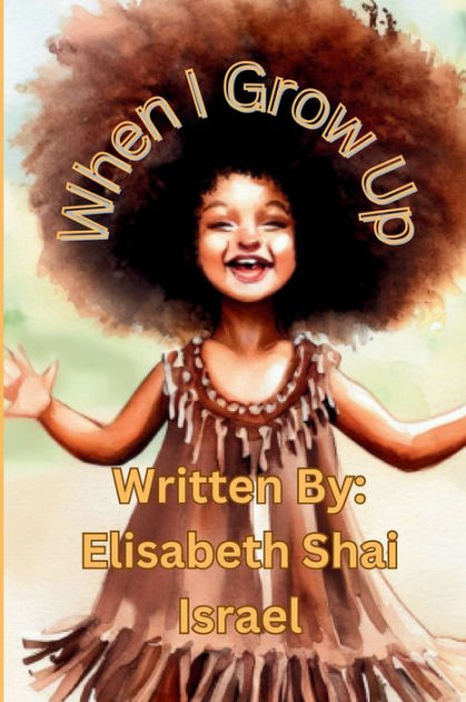 When I Grow Up By Elisabeth Shai Israel Paperback Barnes And Noble®