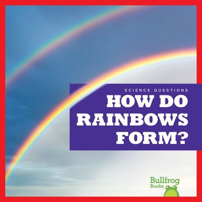 How Do Rainbows Form? by Rebecca Pettiford, Paperback | Barnes & Noble®