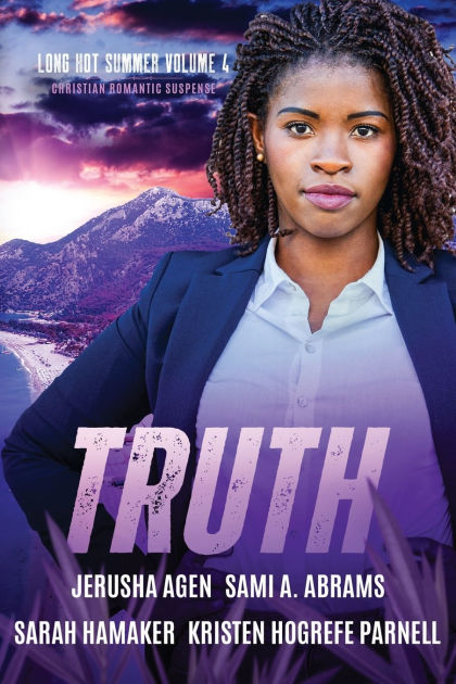 Truth: A Christian Romantic Suspense Anthology by Jerusha Agen, Sami A Abrams, Sarah Hamaker ...
