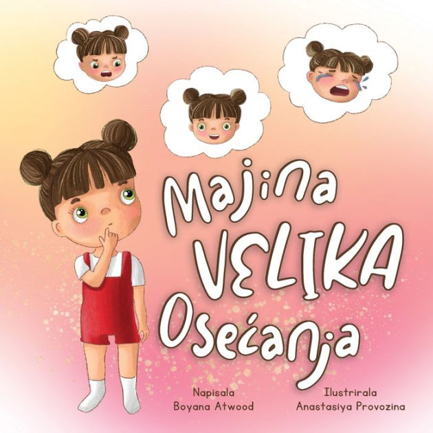 Majina Velika Osecanja by Boyana Atwood, Anastasiya Provozina ...
