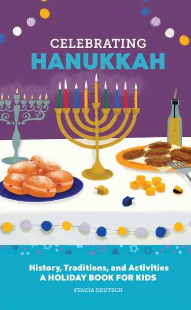 Celebrating Hanukkah: History, Traditions, and Activities - A Holiday ...