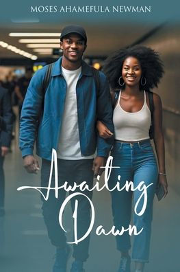 Awaiting Dawn by Moses Ahamefula Newman, Paperback | Barnes & Noble®