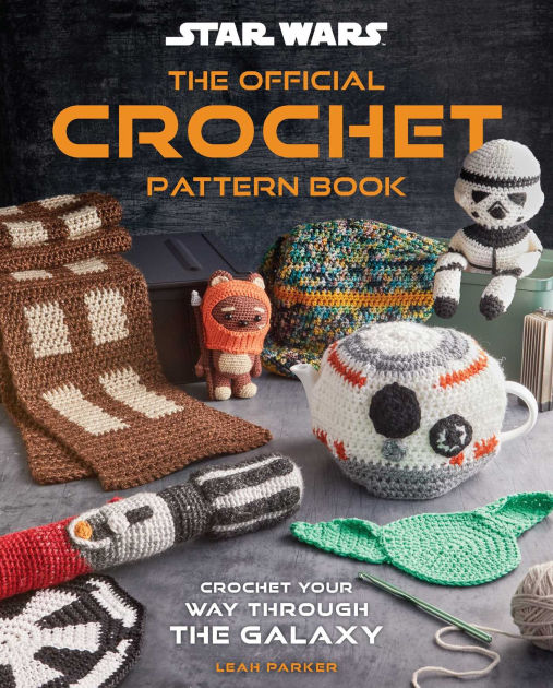 Star Wars: The Official Crochet Pattern Book: Crochet Your Way Through the Galaxy by Insight ...