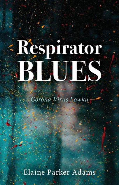 Respirator Blues by Elaine Parker Adams, Paperback | Barnes & Noble®